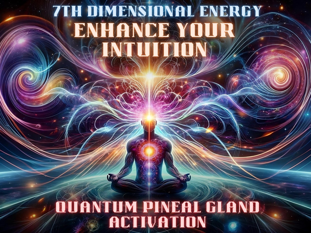 Quantum Pineal Gland Activation – 7th Dimensional Energy, Enhance Your Intuition, Dna Activation ...