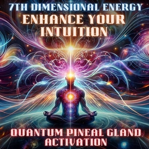 Quantum Pineal Gland Activation – 7th Dimensional Energy, Enhance Your Intuition, Dna Activation ...