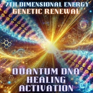 Quantum DNA Healing Activation – 7th Dimension Genetic Renewal, Dna ...