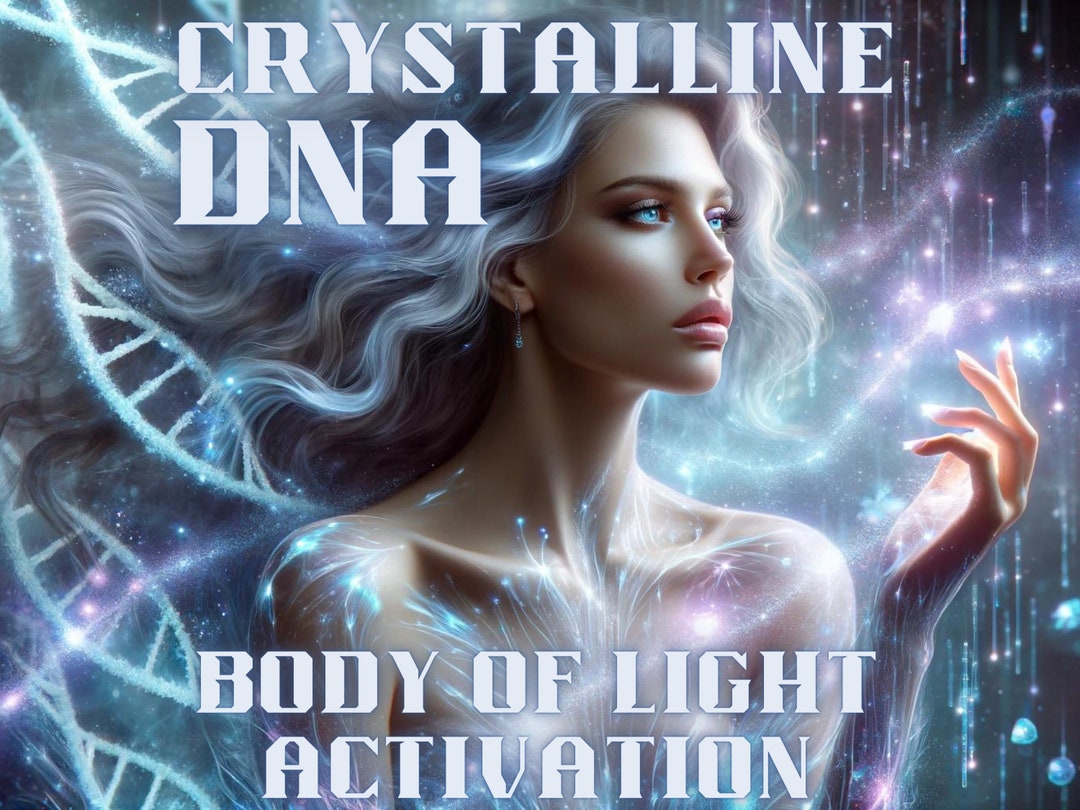 Crystalline DNA Body of Light Activation, Activate Your Divine ...