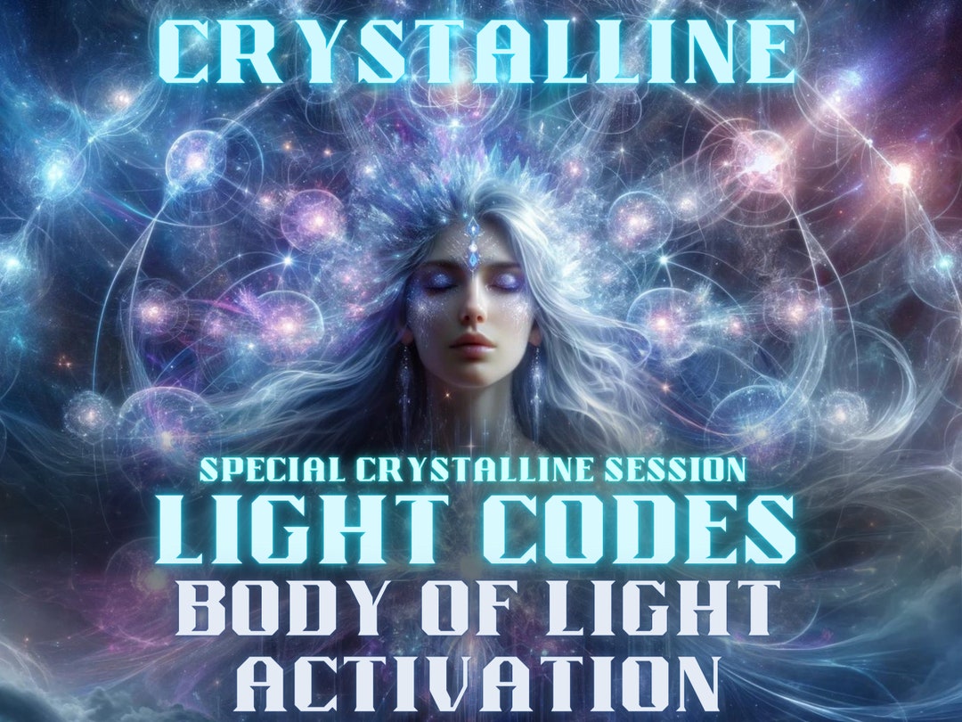 Crystalline Light Codes Activation, Activate Higher Vibrations and ...