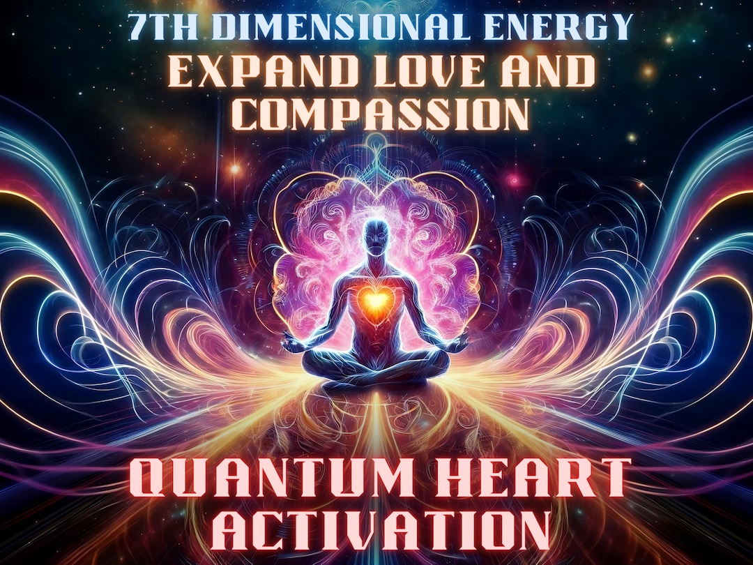 Quantum Heart Activation – 7th Dimensional Energy, Expand Love and Compassion, Dna Activation ...