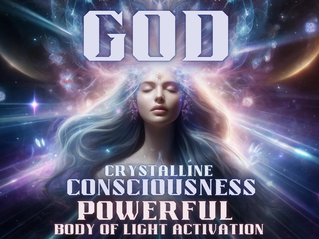 God Crystalline Consciousness Powerful Body of Light Activation, Awaken ...