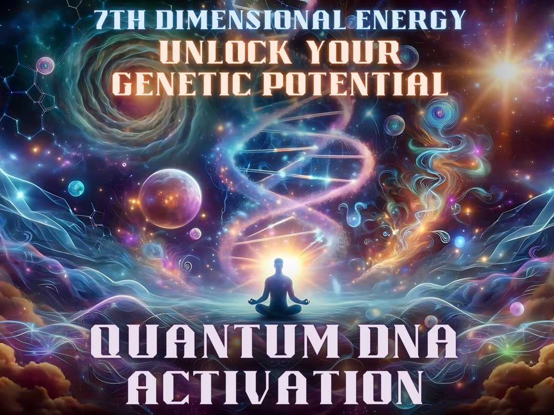 Quantum DNA Activation – 7th Dimensional Energy, Unlock Your Genetic ...