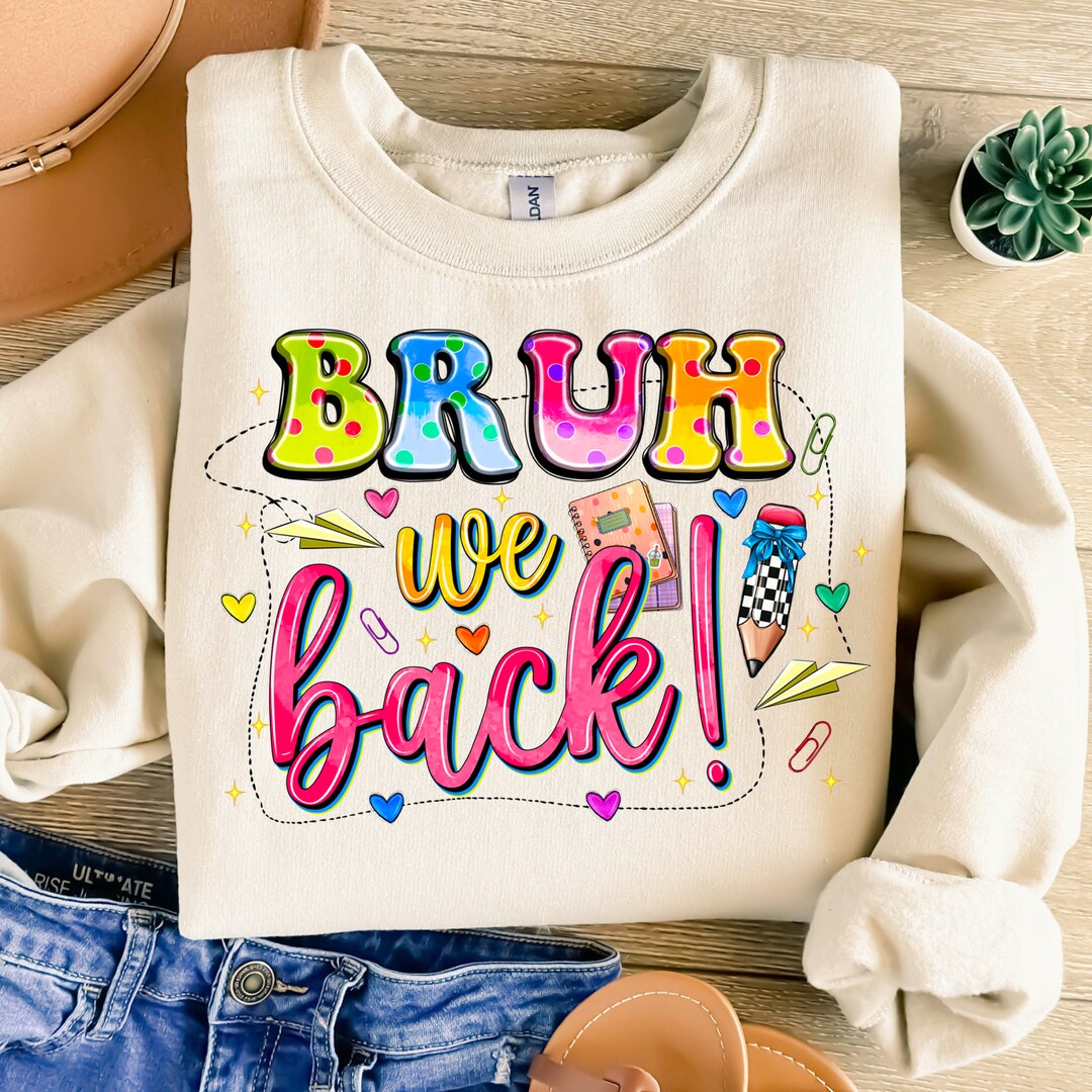 Bruh We Back PNG, Back to School Shirt Sublimation Design, Colorful ...