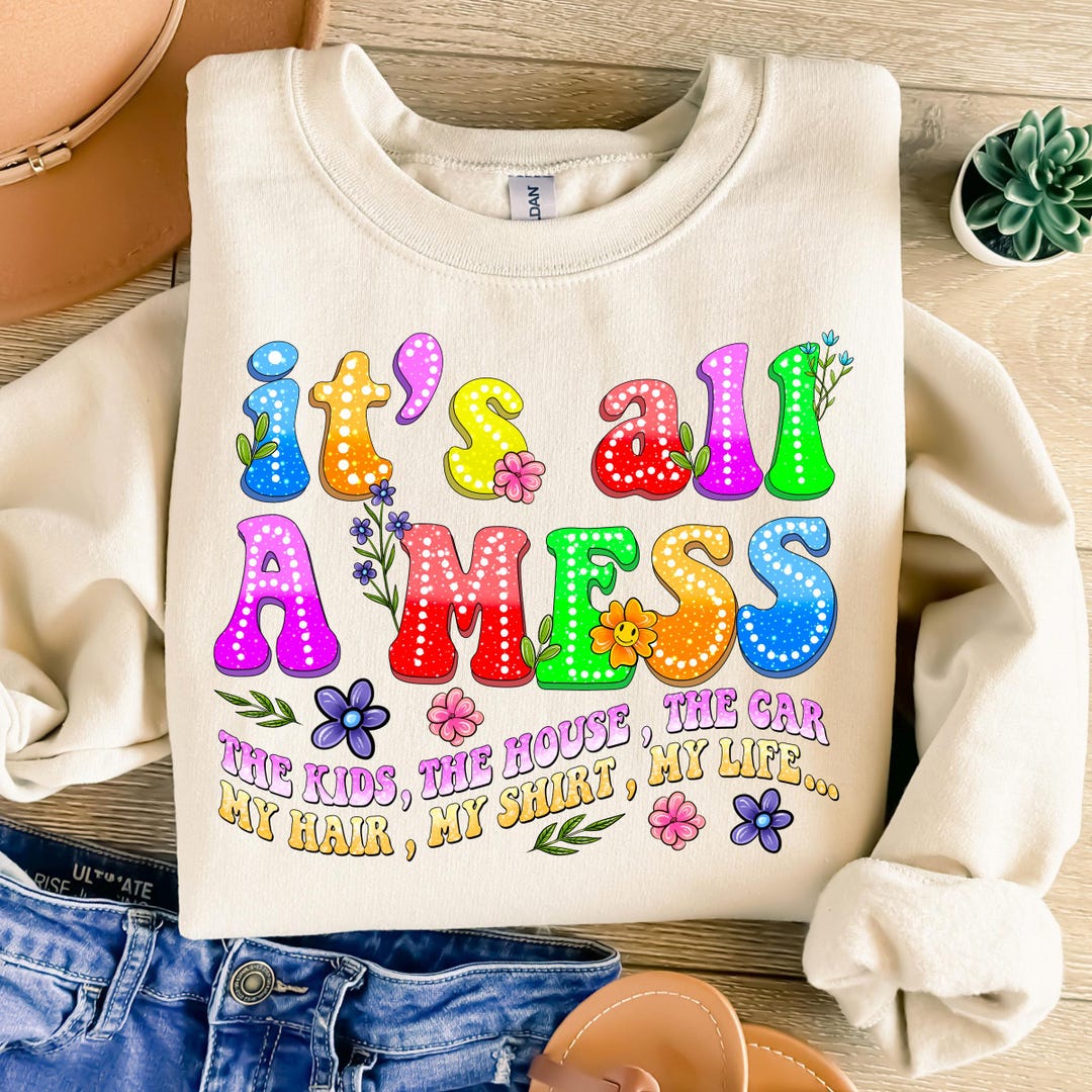 It's All a Mess Png Sublimation Design Download, Mom Life Png, Mother's ...