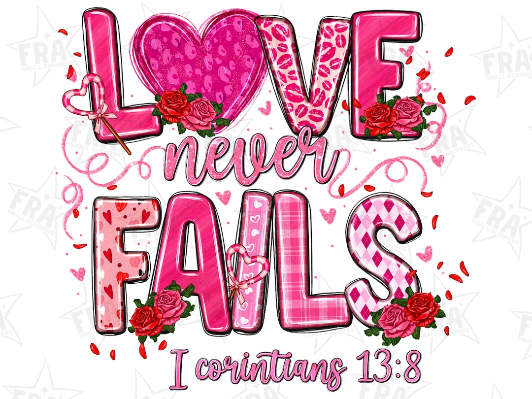Love Never Fails Png, Sublimation Design Download, Happy Valentine's ...
