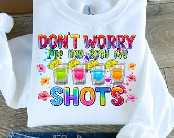 Don't Worry I've Had Both My Shots Png Sublimation Design Download ...