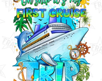Oh Ship It's My First Cruise Trip Png Sublimation Design, 2024 Family ...