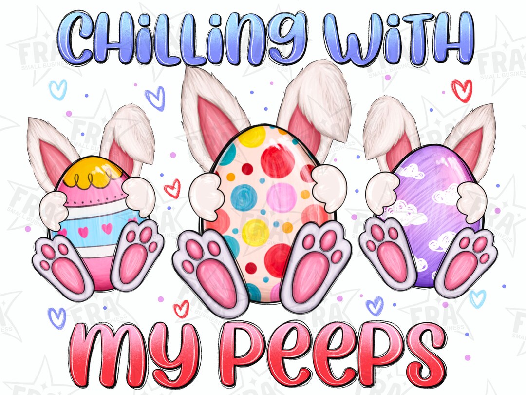 Chilling With My Peeps Png Sublimation Design Download, Easter Day Png ...