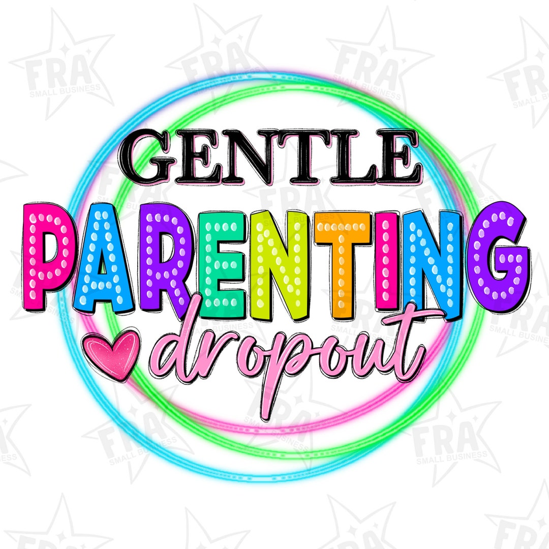 Gentle Parenting Dropout PNG Sleeve Png Funny Motherhood Funny Mama Png ...