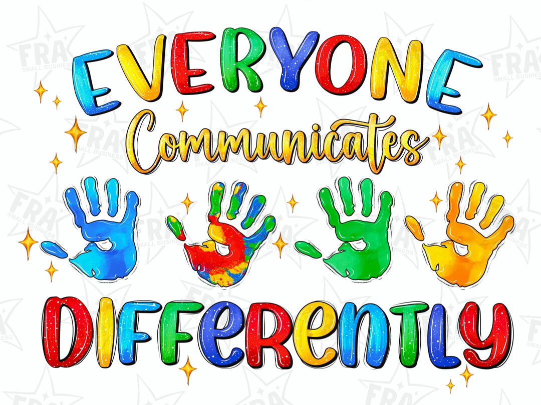 Everyone Communicates Differently Png Sublimation Design Download ...