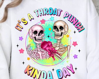 Snarky Skeleton PNG, It's a Throat Punch Kinda Day Clipart, Sarcastic ...