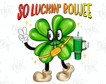 So Luckin' Boujee Png Sublimation Design Download, Happy St. Patrick's ...