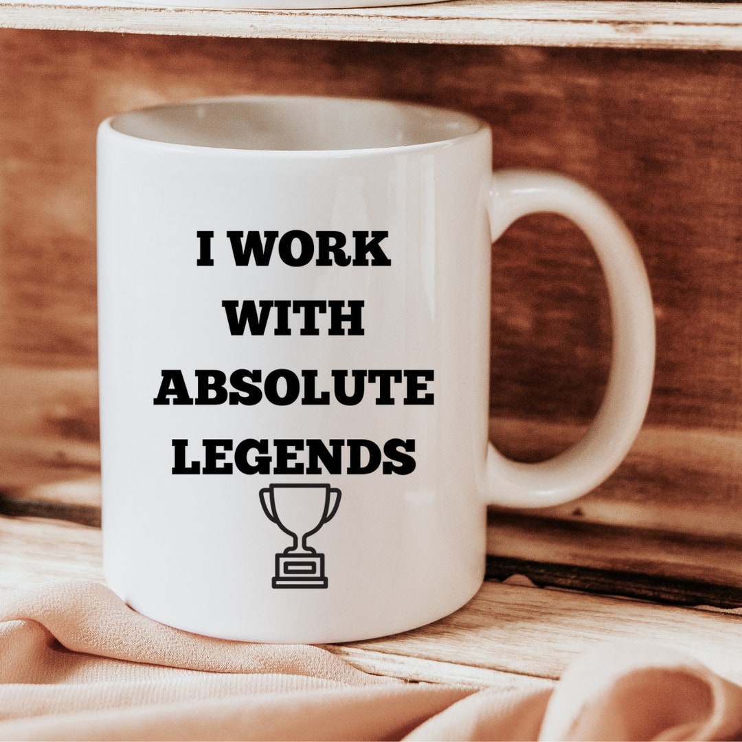 I Work With Legends Mug – Funny Coworker Coffee Cup, Office Humor Gift ...