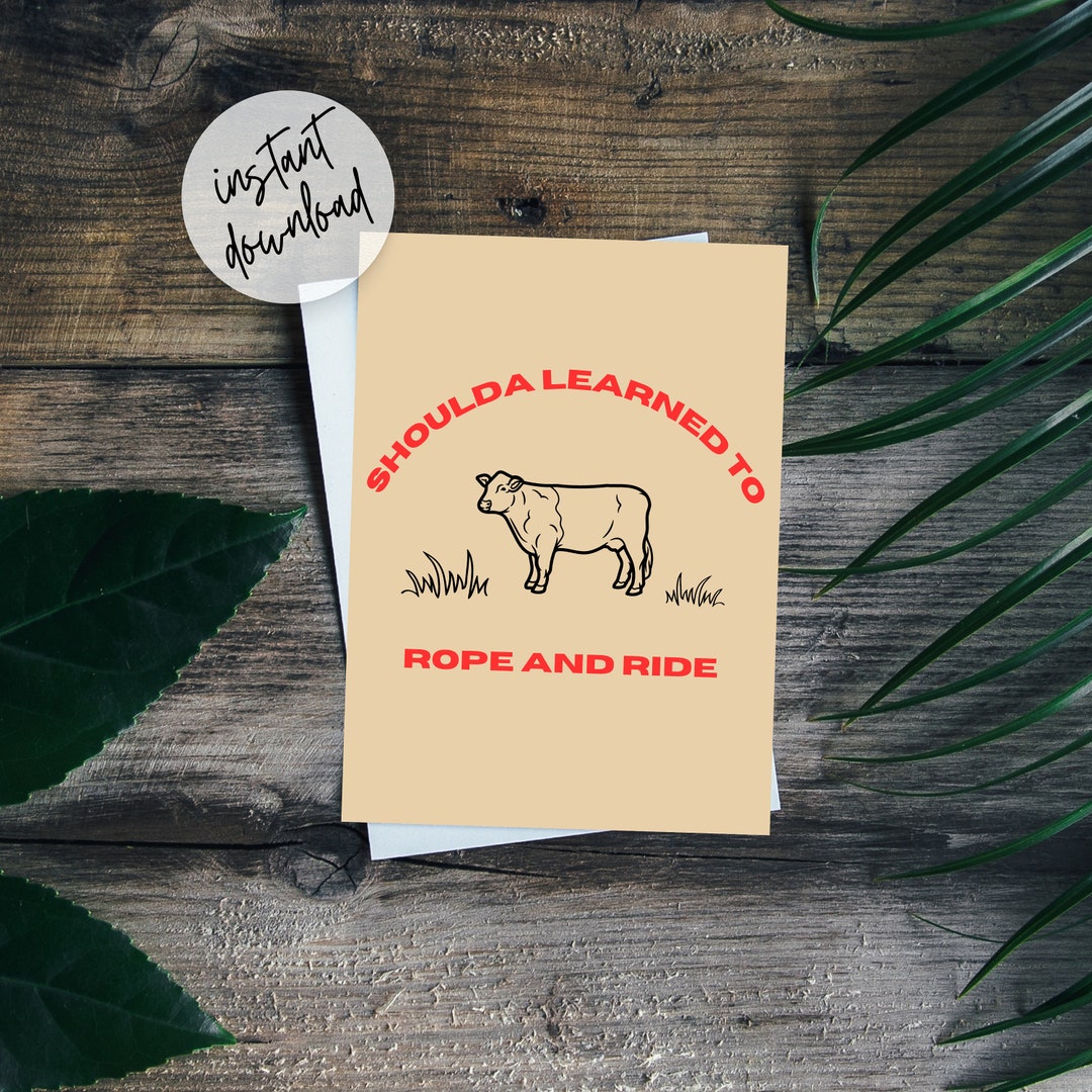 Shoulda Learned to Rope and Ride, Cattle, Funny Cowboy, Bronco, Horse ...