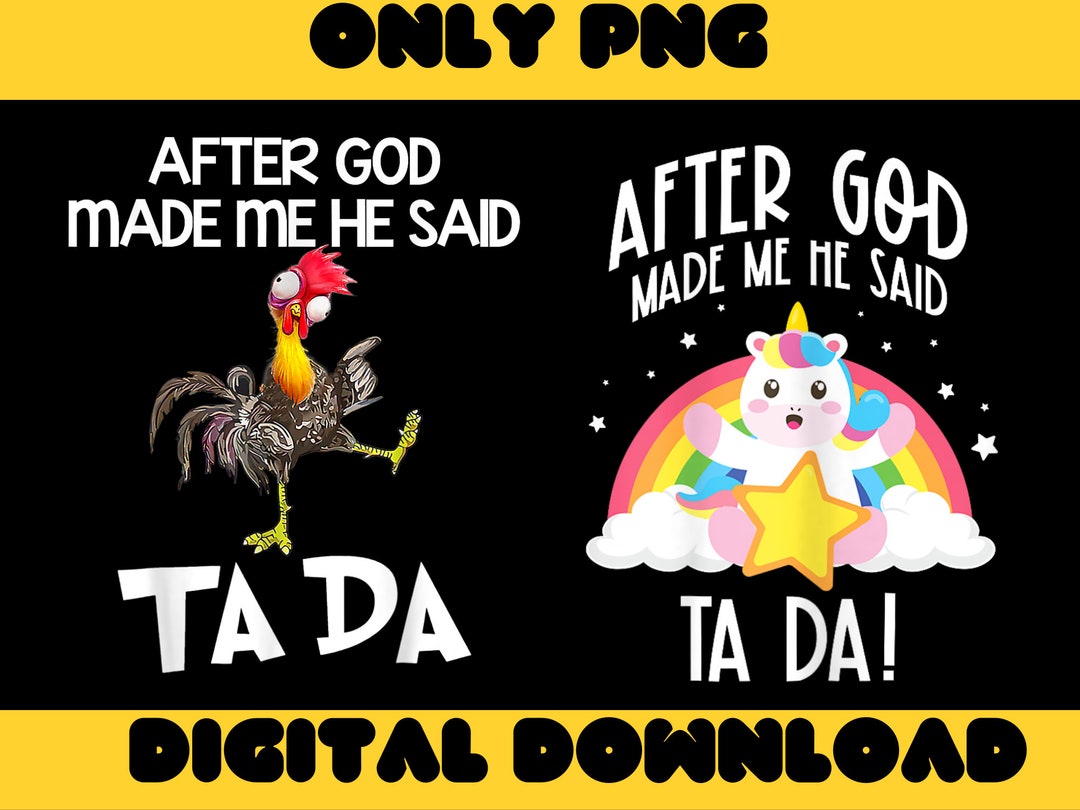 Chicken Tada PNG, Funny Rooster Png, Clipart for Cricut, After God Made ...