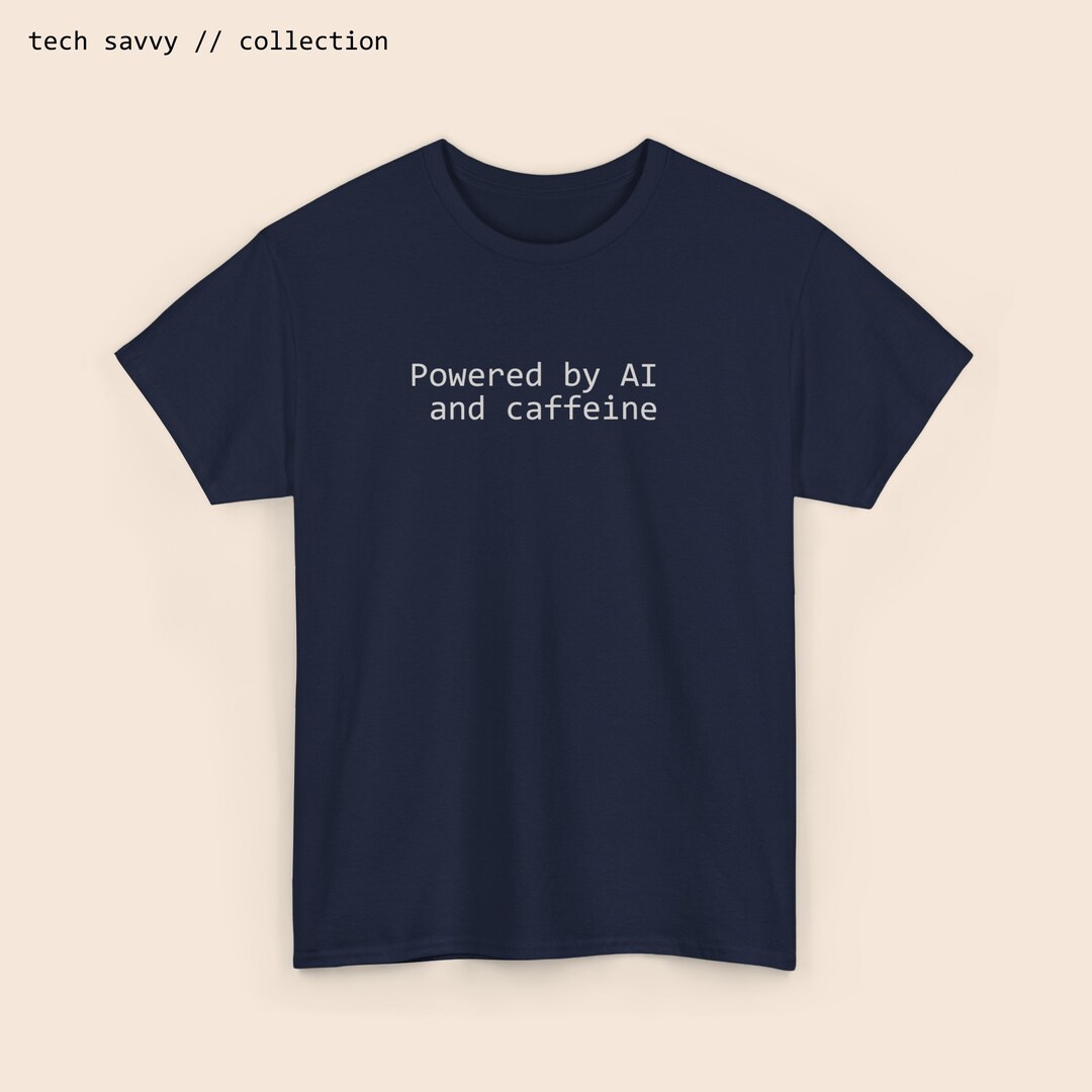 Powered by AI and Caffeine - Funny T-shirt, Prompt Engineer Shirt ...