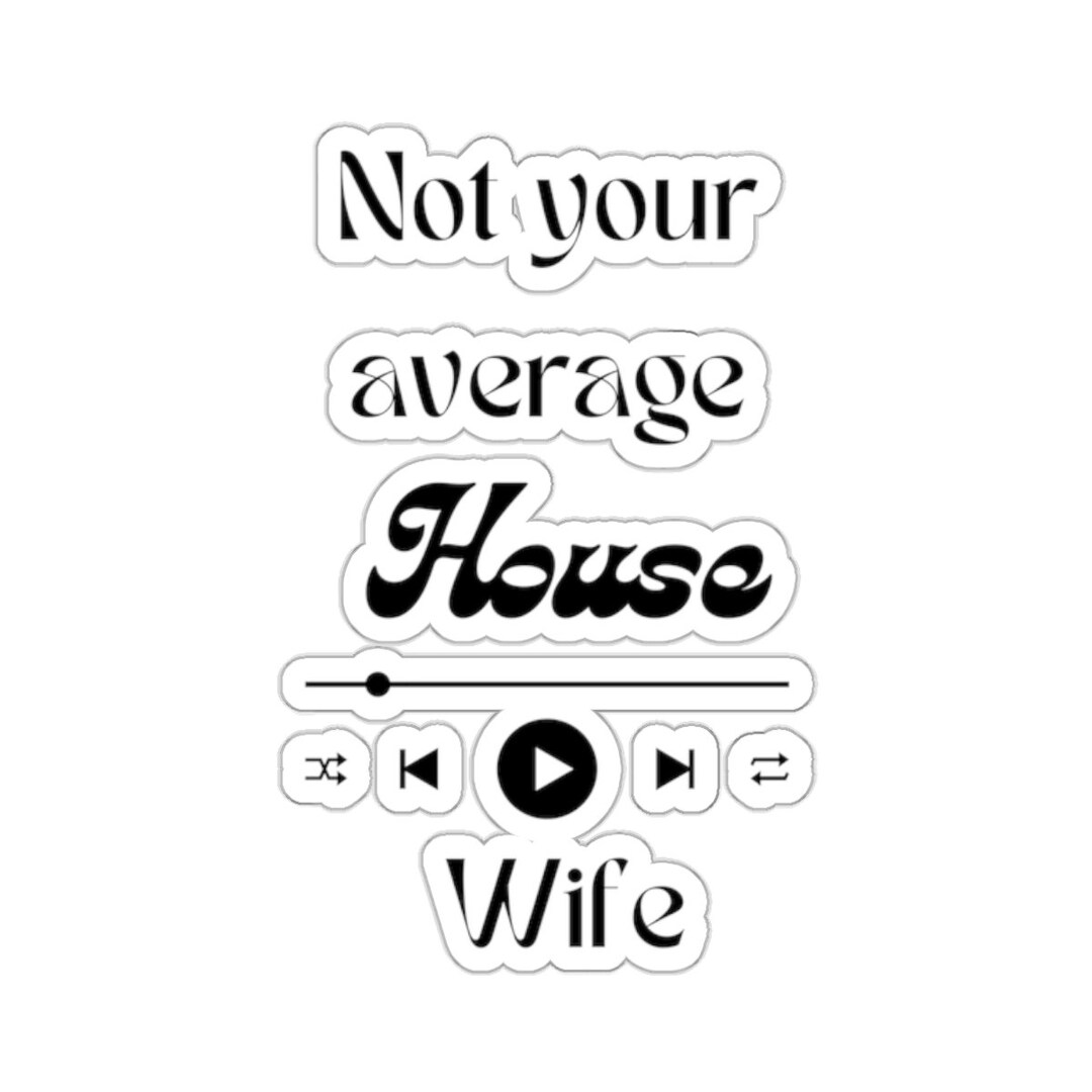 Not Your Average House Wife Sticker, House Music Sticker, Tech House ...