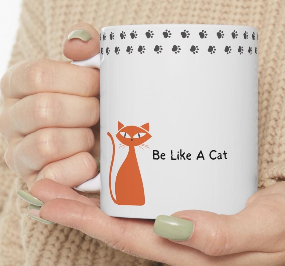 Be Like a Cat Mug Gifts for Cat Owners Cat Lover Christmas Cat Mom Mug ...