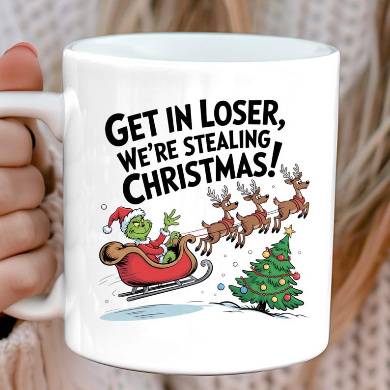 Get in Loser We’re Stealing Christmas PNG | Funny Grinch Christmas ...