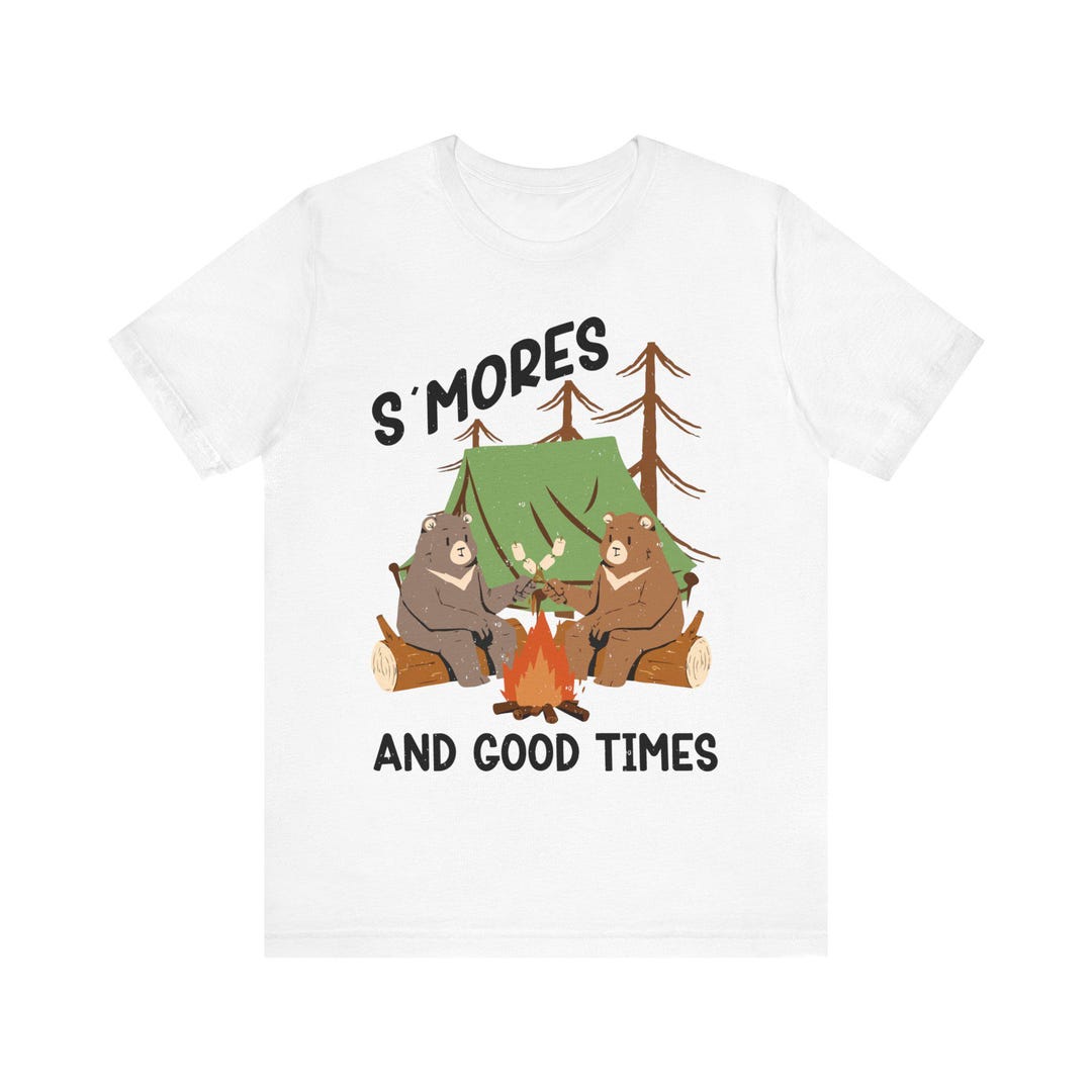 S'mores and Good Times Shirt Smore Camping Lover Shirts Making Memories ...