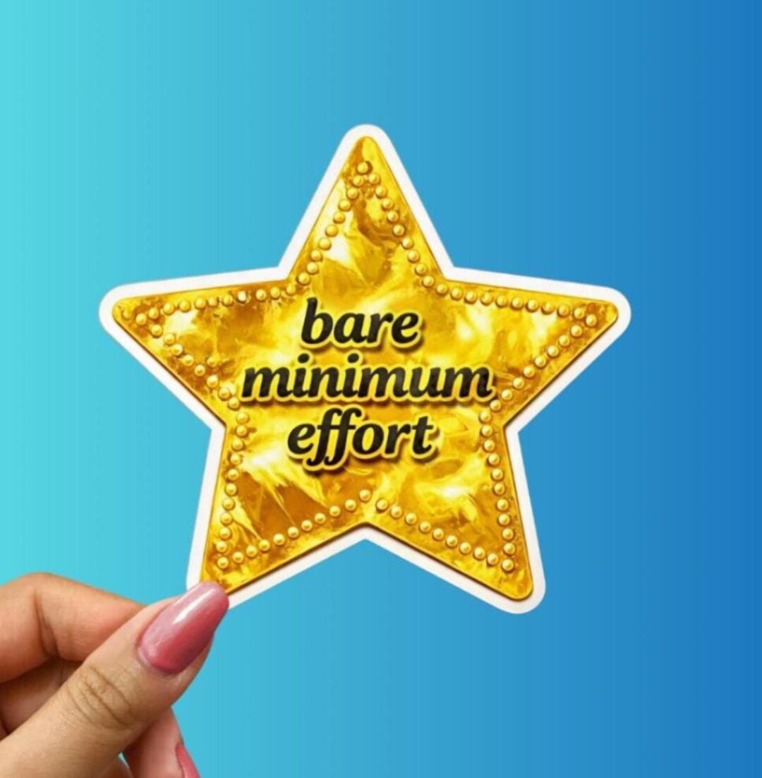 Bare Minimum Effort Gold Star Sticker – Relatable Lazy Humor Quote ...