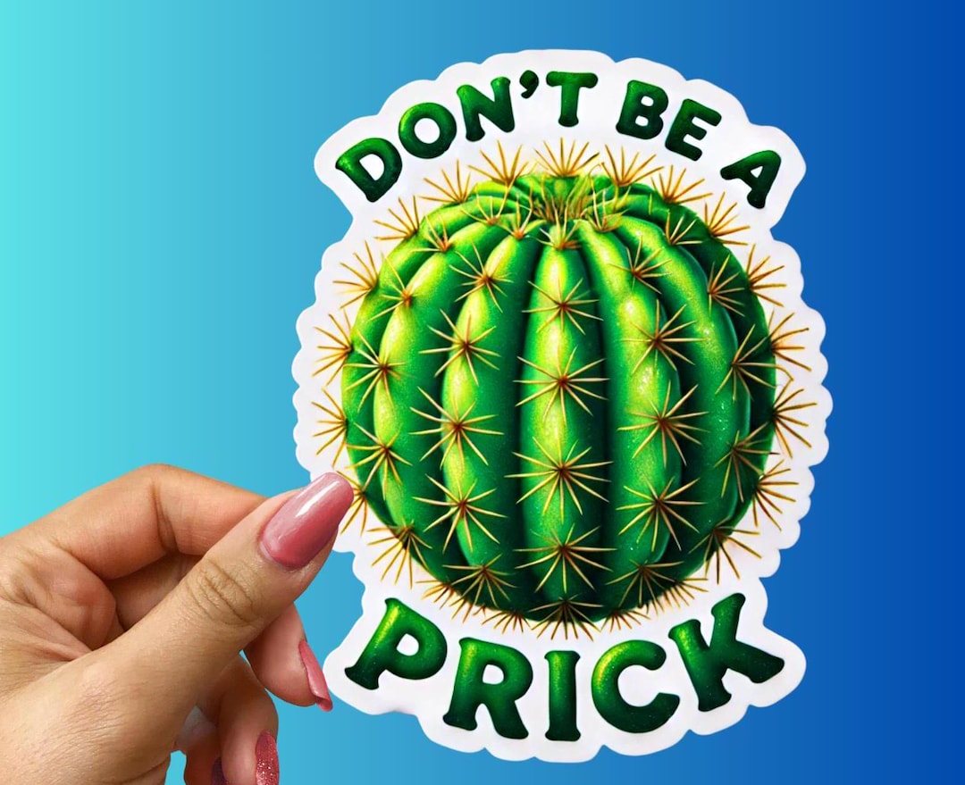 Don’t Be a Prick Cactus Sticker - Funny Succulent Vinyl Decal | Perfect ...
