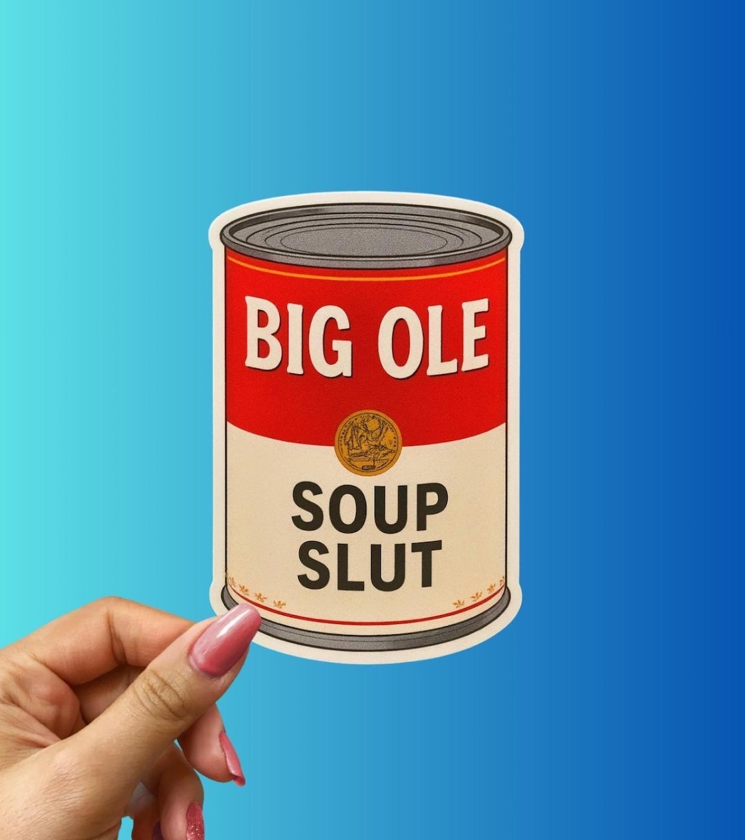 Funny Food Sticker: Big Ole Soup Slut Soup Can Vinyl Decal - Etsy