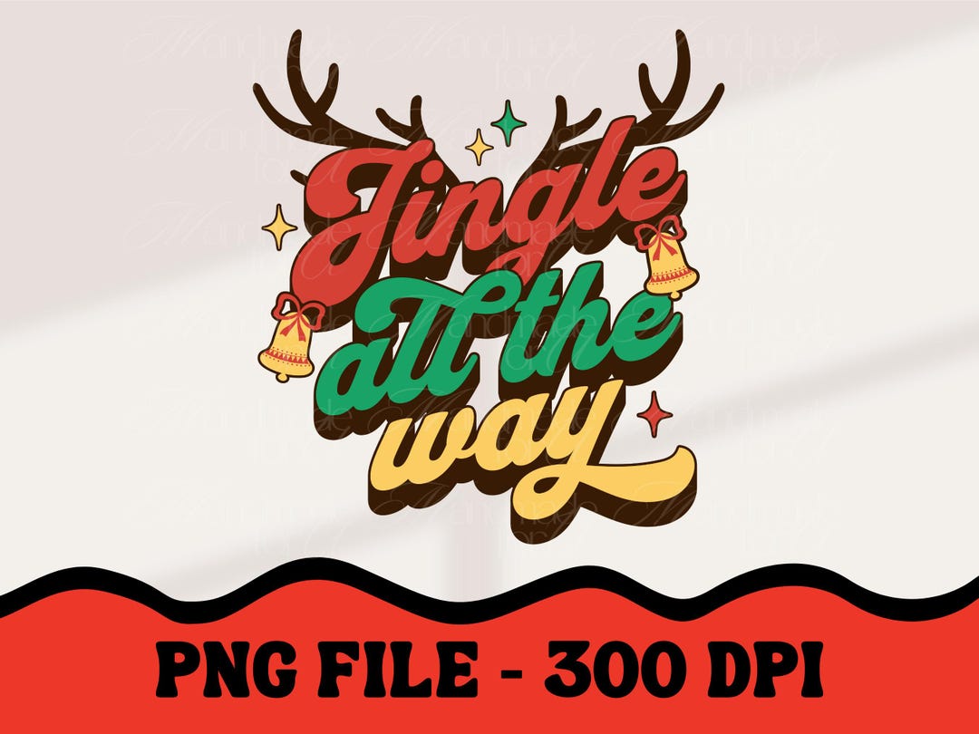Jingle All the Way Christmas PNG Christmas Sublimation Png, Merry ...