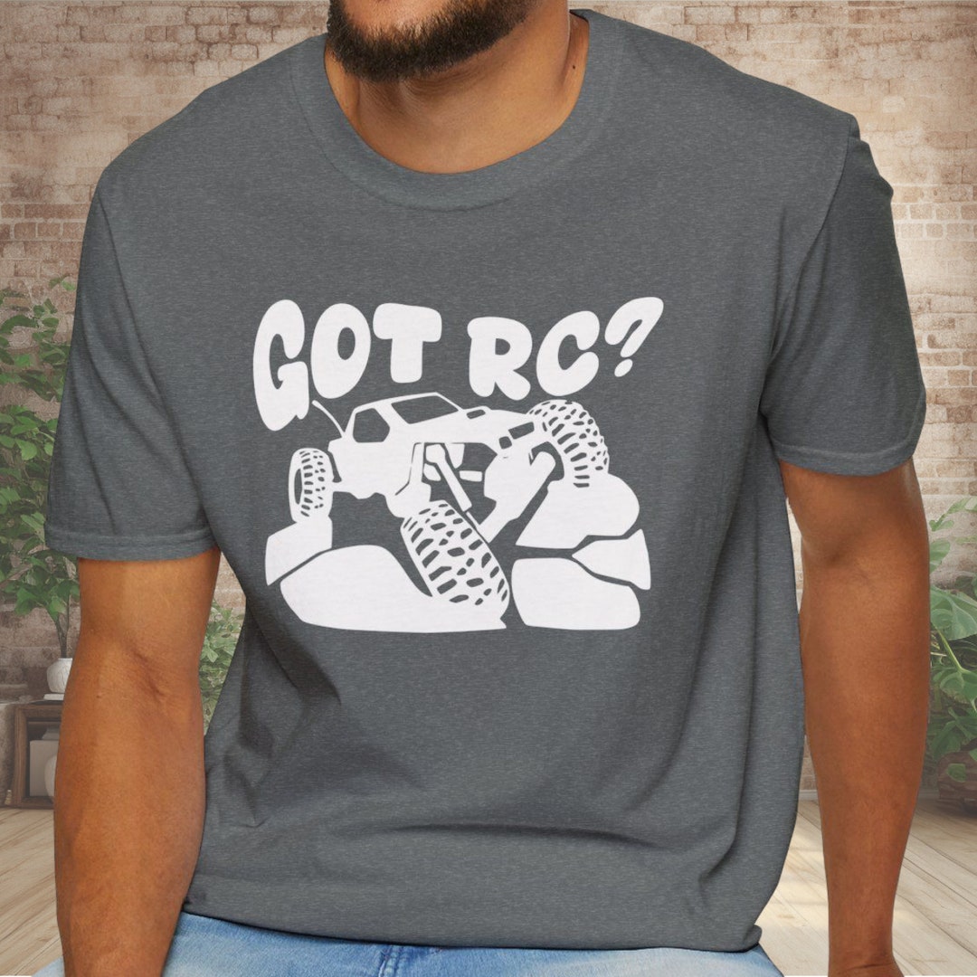 Got RC Shirt , RC T-shirt, Radio Controlled Cawler Tshirt, RC Crawler ...