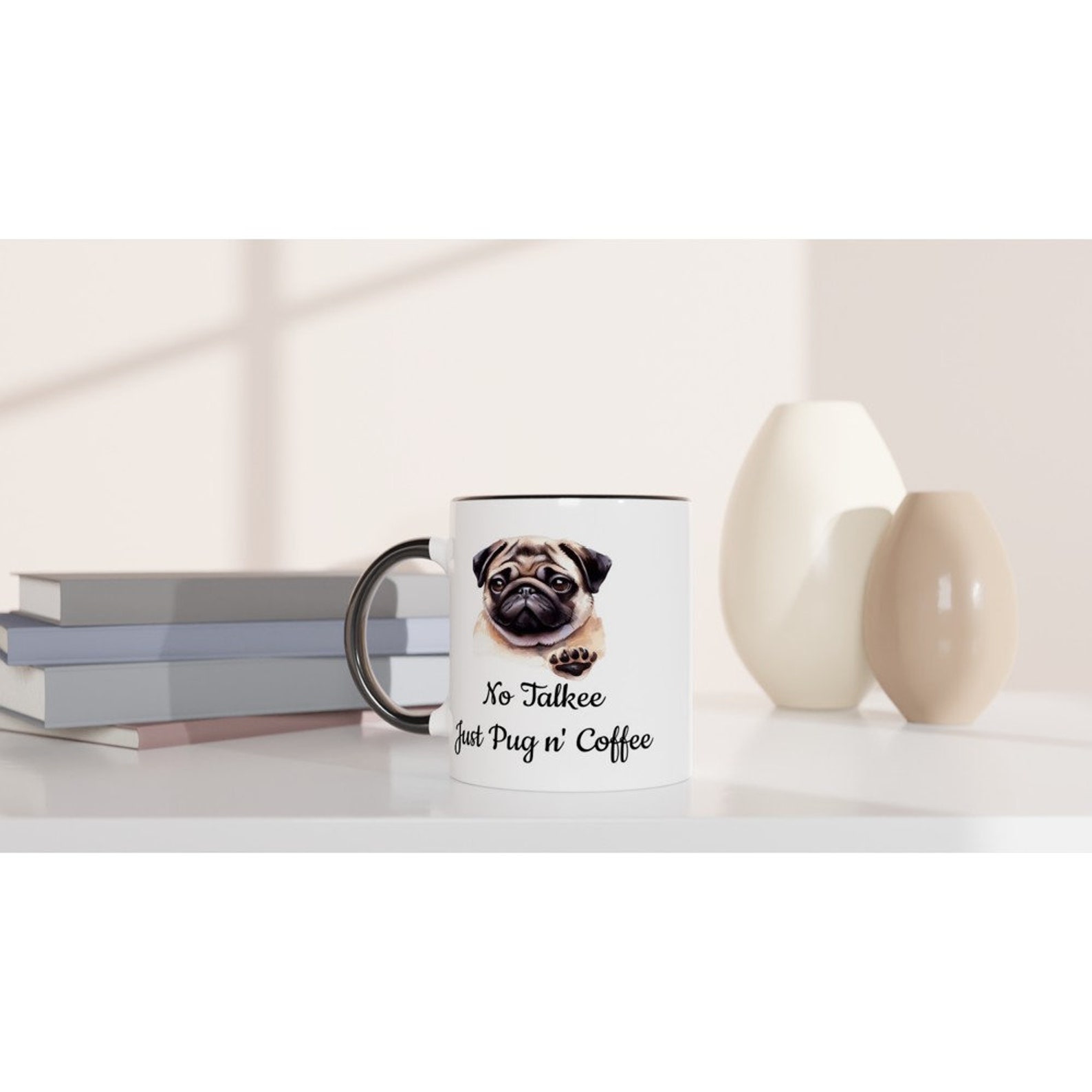 Funny Coffee Mug – 'no Talkee Just Pug & Coffee' Phrase - Etsy