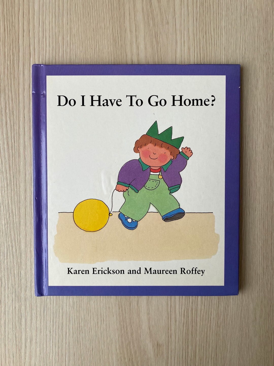 Vintage 1989 Book Do I Have to Go Home? Written by Karen Erickson and ...