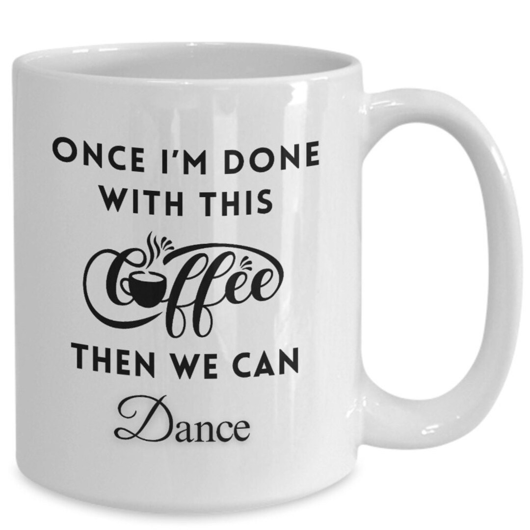 Funny Dance Coffee Mug for Mom Dad Son Daughter Instructor Teacher ...