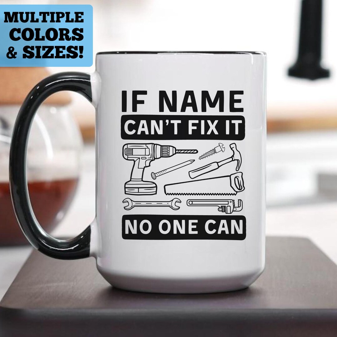 Custom Mug If Name Can't Fix It No One Can, Funny Dad Mug, Handyman ...