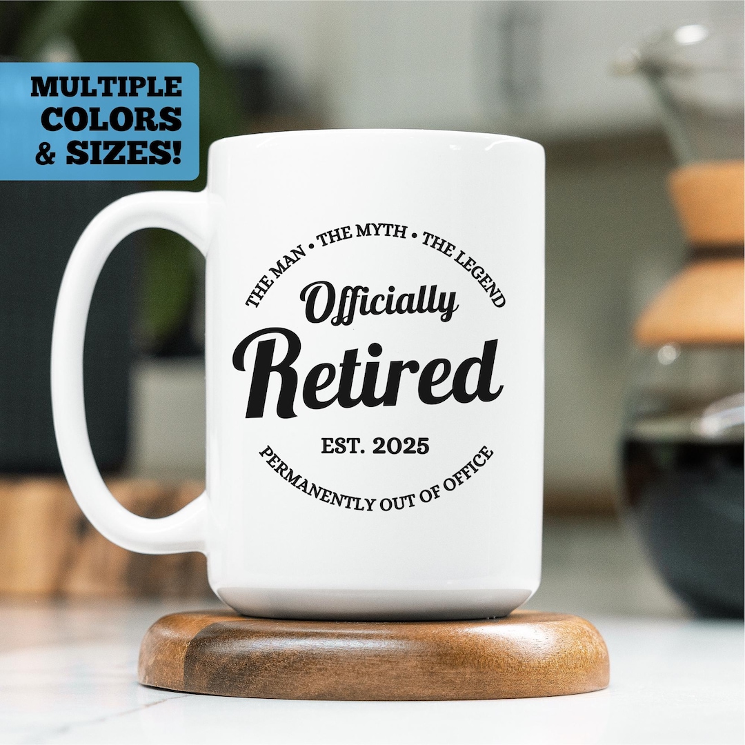 Retired 2025 Coffee Mug, 2025 Retirement Gift, Man Myth Legend Retired ...