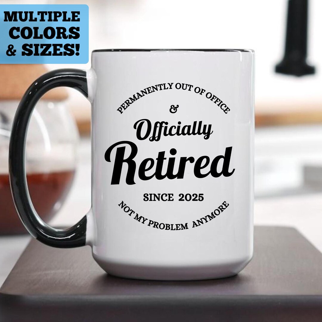 Retired 2025 Coffee Mug, 2025 Retirement Gift, Permanently Out of ...