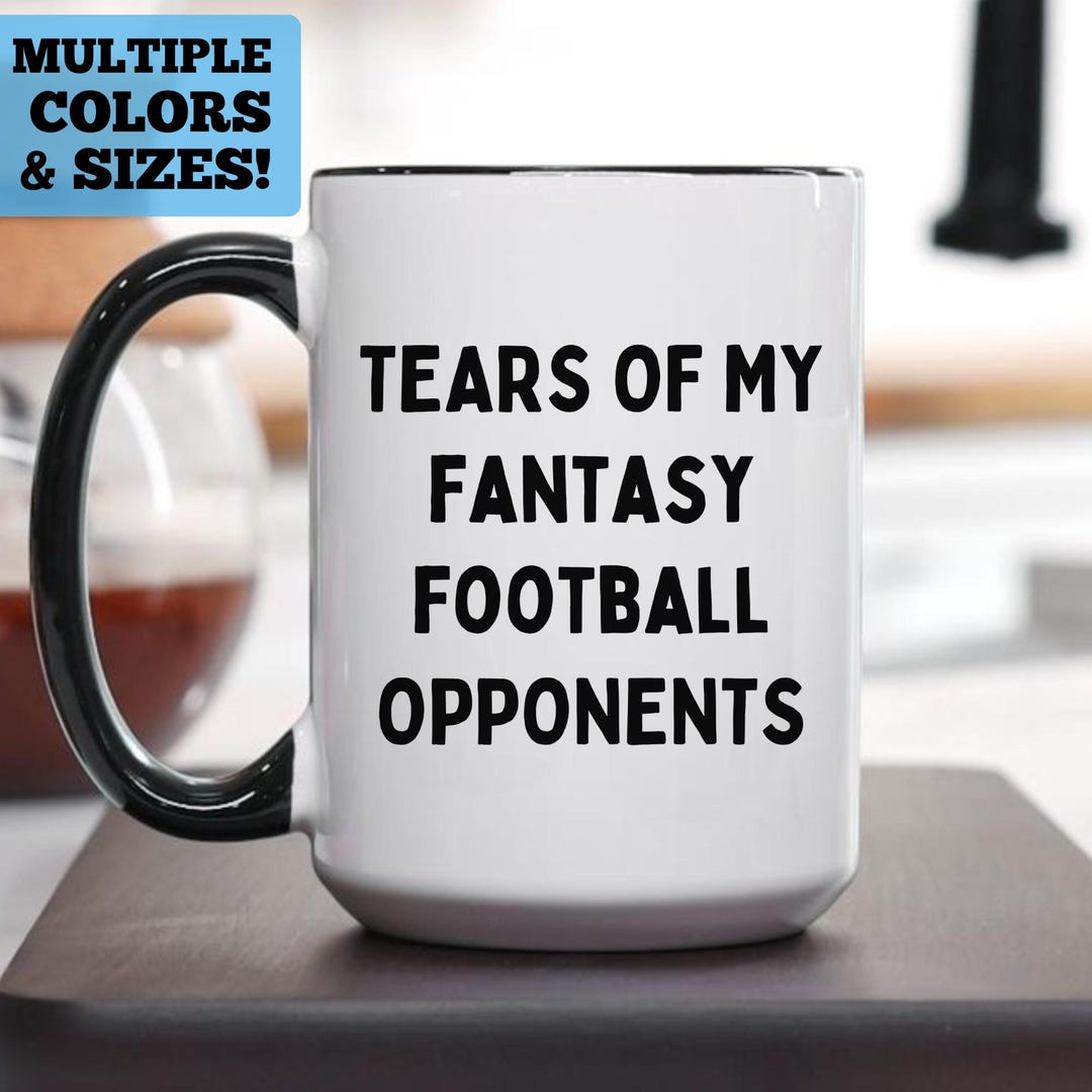 Funny Fantasy Football Mug, Tears of My Fantasy Football Opponents Mug ...
