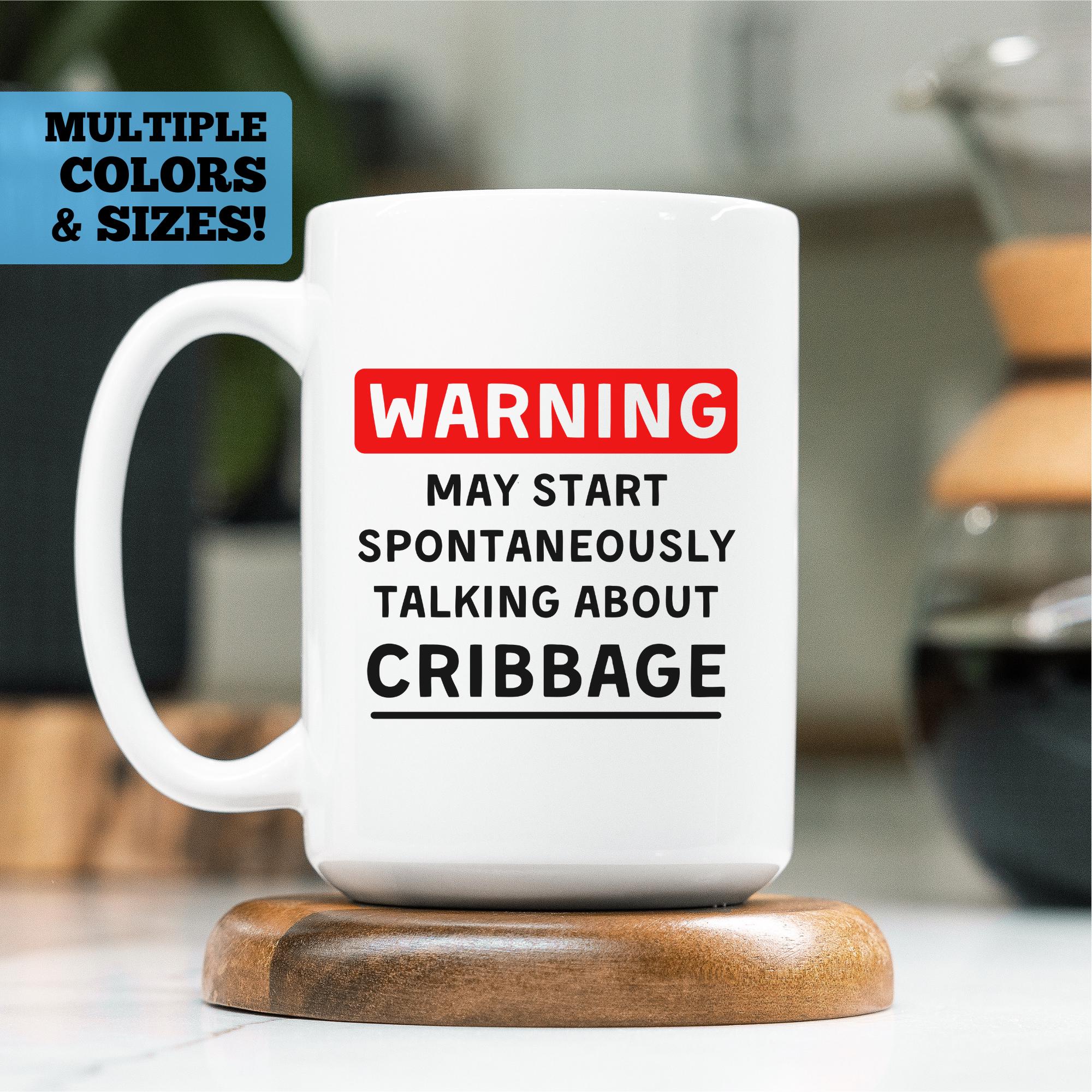 Funny Cribbage Coffee Mug, Warning May Start Spontaneously Talking ...