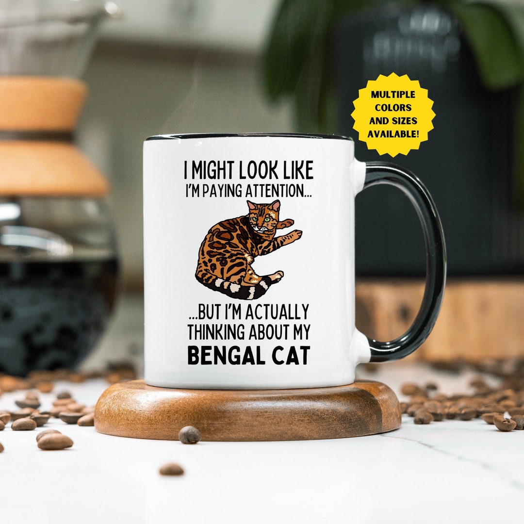 Bengal Cat Mug, Funny Bengal Cat Mug, I Might Look Like Paying ...