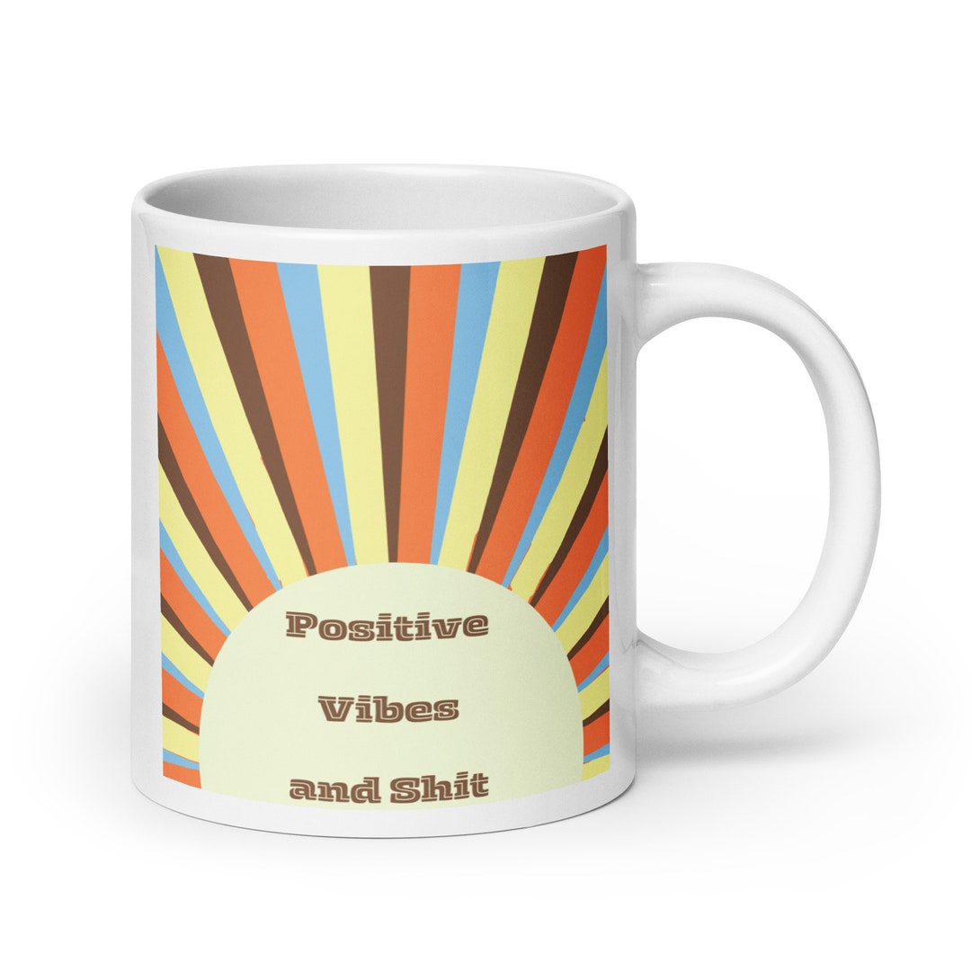White Glossy Mug Positive Vibes and Shit Affirmation Motivational ...