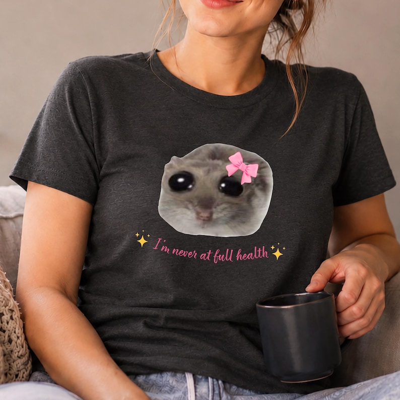 Funny Hamster Meme Shirt, I'm Never at Full Health Tee - Etsy