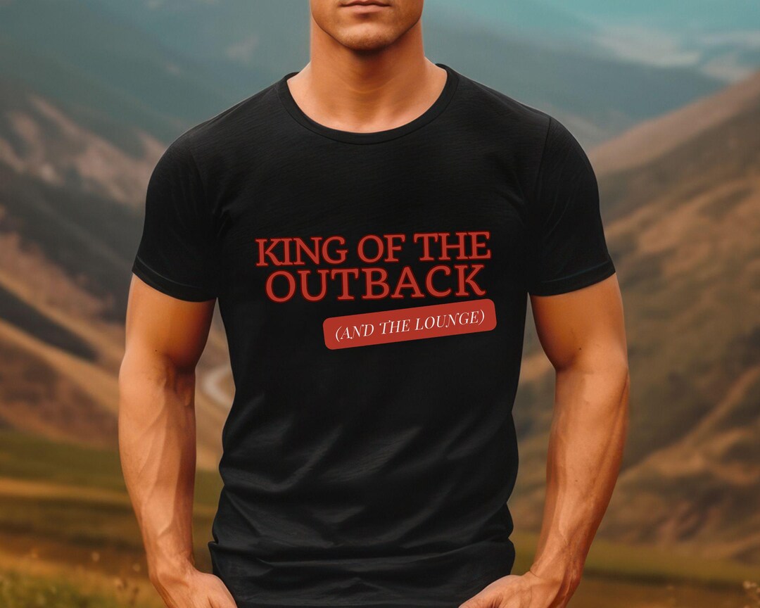 King of the Outback T-shirt for Dad, Fathers Day, Outback Shirt, Mens ...