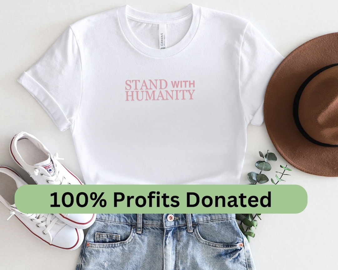 Stand With Humanity Tshirt, Pro Palestine Tee Shirt, Humanity T-shirt ...