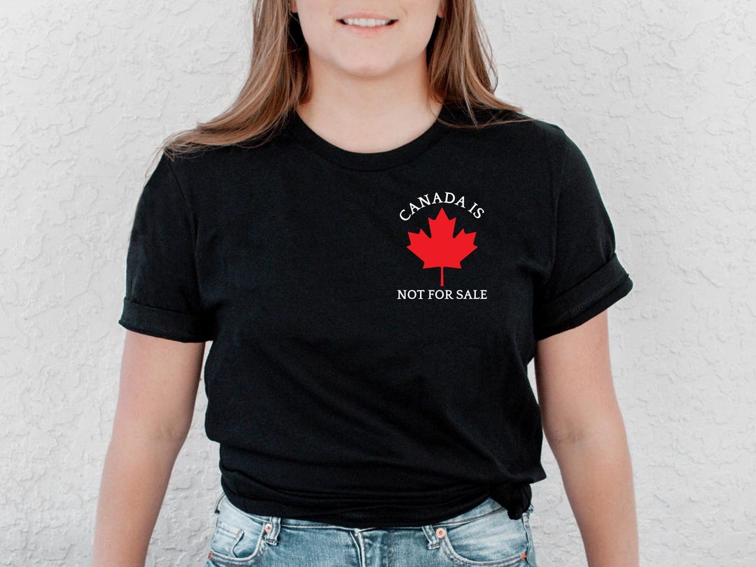 Canada Not for Sale Shirt, Canadian Independence Shirt, Patriotic ...