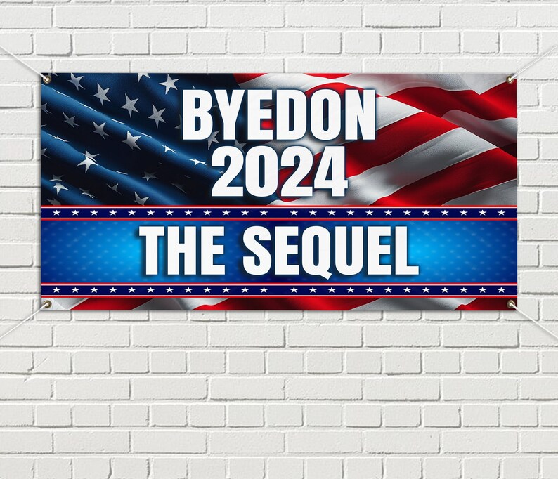 Byedon 2024 Banner, the Sequel Banner, Byeden 2024 Banner, Vote Trump ...