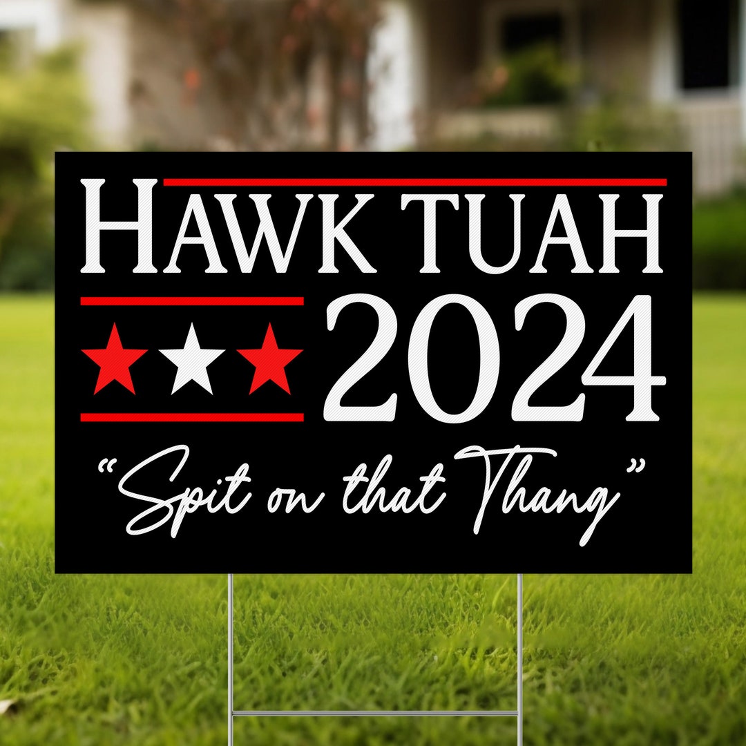 Hawk Tuah Yard Sign, Hawktuah, Spit on That Thang Sign, Hawk Tuah 2024 ...