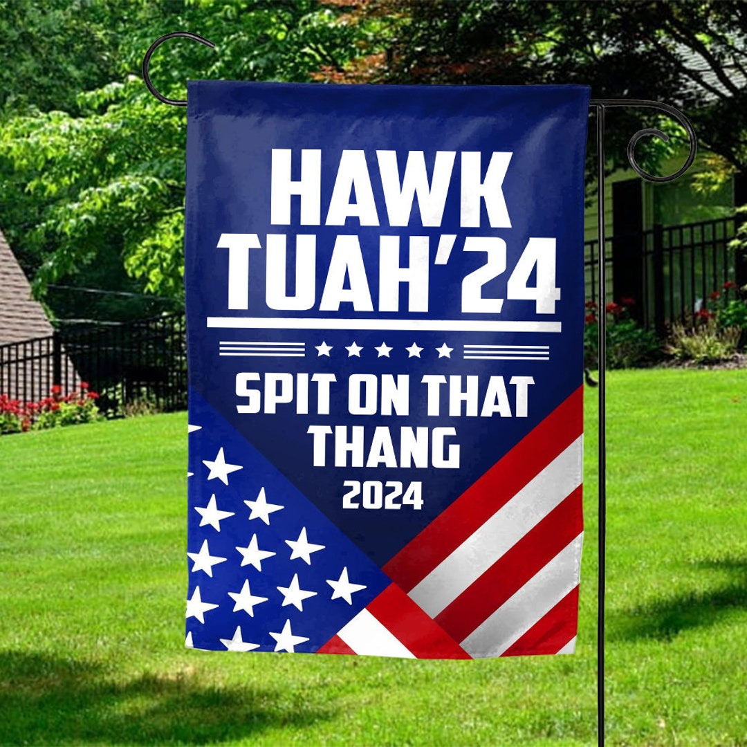 Hawk Tuah Spit on That Thang Garden Flag/hawk Tuah 24 Garden Flag/hawk ...