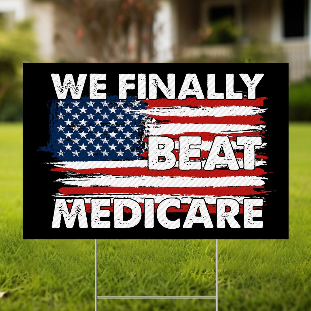 We Finally Beat Medicare Yard Sign, 2025 Election Humor Gift Political ...