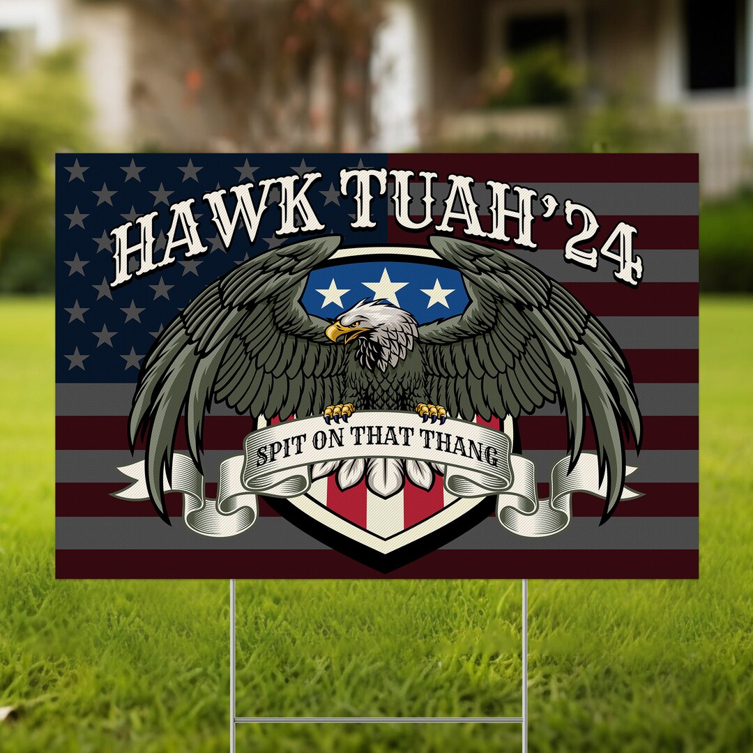 Hawk Tuah Spit on That Thang Yard Sign, Hawk Tuah 24 Shirt, Funny ...